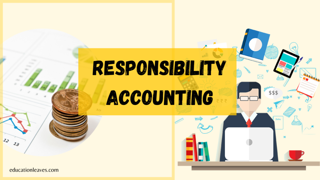 Responsibility Accounting: [PDF Inside] Components, 4 Types, Objectives ...