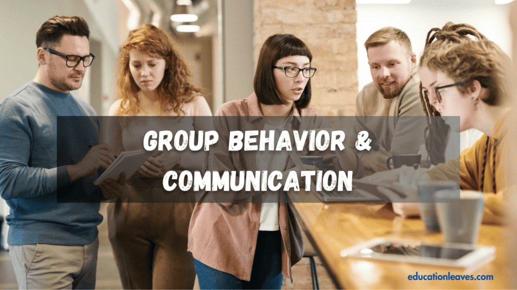 Group Behavior and Communication- EDUCATIONLEAVES